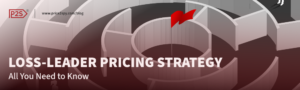 Loss Leader Pricing Strategy - All You Need to Know
